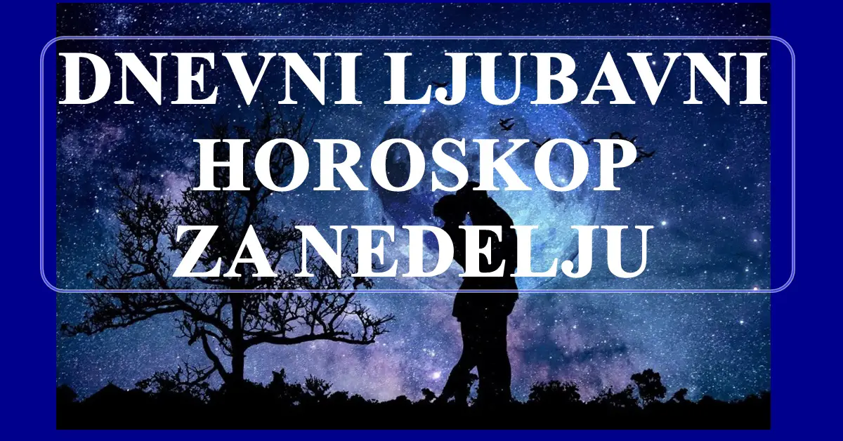 Dnevni Ljubavni Horoskop Za 19 Februar Ova Nedelja
